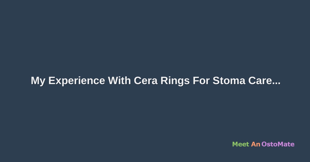My Experience With Cera Rings For Stoma Care