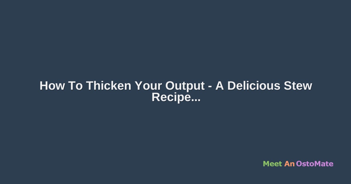 How To Thicken Your Output. - Ostomy Forum Discussions