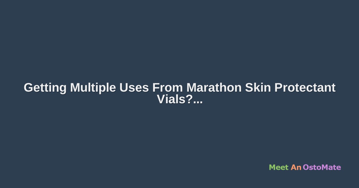 Getting Multiple Uses From Marathon Skin Protectant Vials?