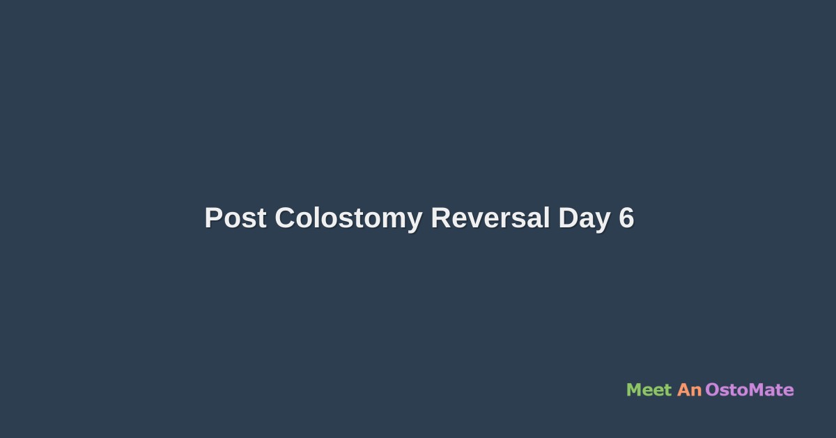 Post Colostomy Reversal Day 6